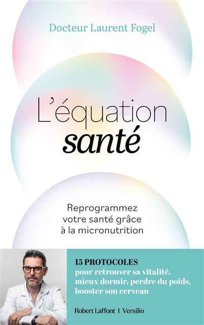 L'Equation santé - Reprogrammez votre santé de l'intérieur grâce à la ...