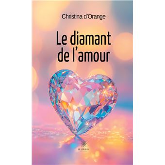Le diamant de l'amour - broché - Christina d'Orange - Achat Livre | fnac