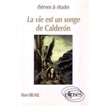 Calderón, La vie est un songe essai - Pierre Brunel - Achat Livre | fnac