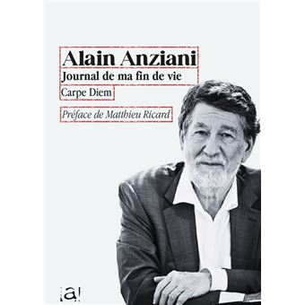 Journal de ma fin de vie Carpe Diem - broché - Alain Anziani, Matthieu ...