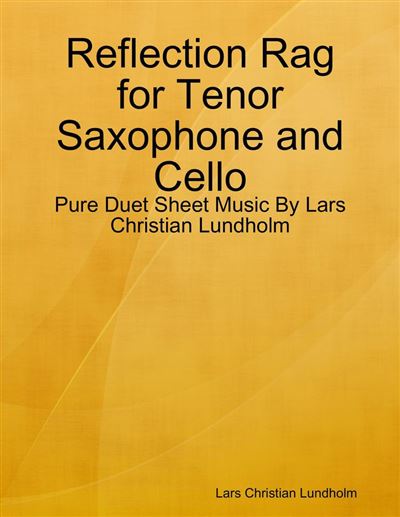 Reflection Rag for Tenor Saxophone and Cello - Pure Duet Sheet Music By ...