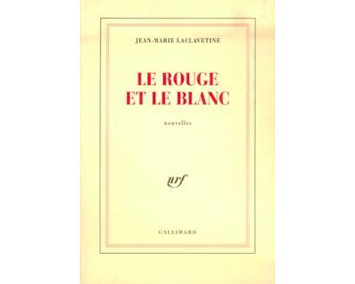 Le rouge et le blanc - broché - Jean-Marie Laclavetine - Achat Livre | fnac