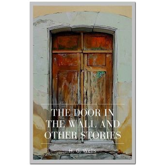 The Door in the Wall and Other Stories - ebook (ePub) - H. G. Wells ...