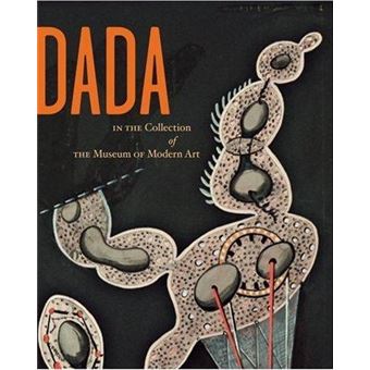 Dada in the Collection of the MoMA /anglais - relié - Anne Umland ...