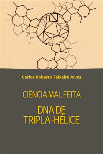 Ciência Mal Feita - Dna De Tripla Hélice - ebook (ePub) - Carlos ...