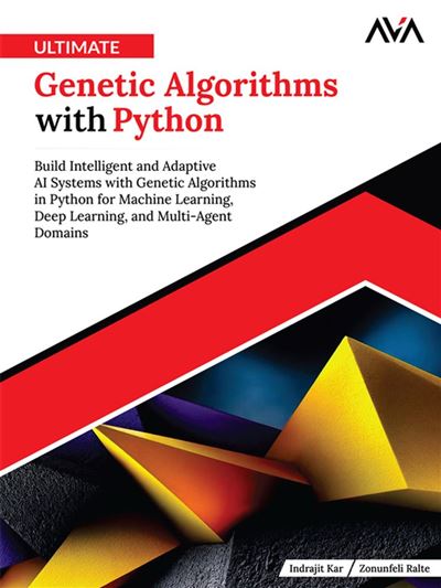 Ultimate Genetic Algorithms with Python Build Intelligent and Adaptive ...