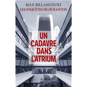 Les Enquêtes de Duranton Un cadavre dans l'atrium - broché - Max ...