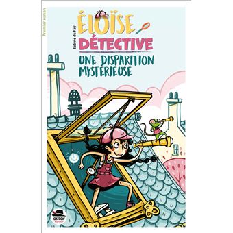 Éloïse Détective - Éloïse détective - Une disparition mystérieuse ...