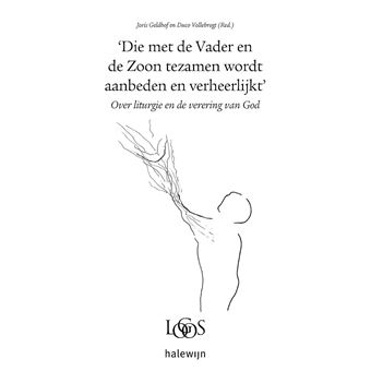 LOGOS - over liturgie en de verering van God Tome 13 - 'Die met de ...