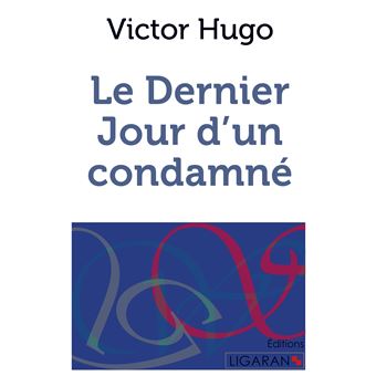 Le Dernier Jour d'un condamné - broché - Victor Hugo, Ligaran - Achat ...