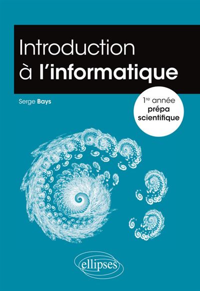 Introduction à l'informatique - 1re année prépa scientifique - broché ...