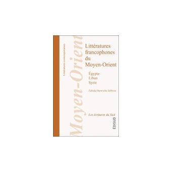 Littératures francophones du Moyen-Orient - Égypte, Liban, Syrie ...