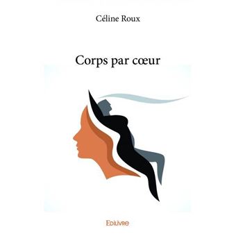 Corps par cœur - broché - Céline Roux - Achat Livre | fnac