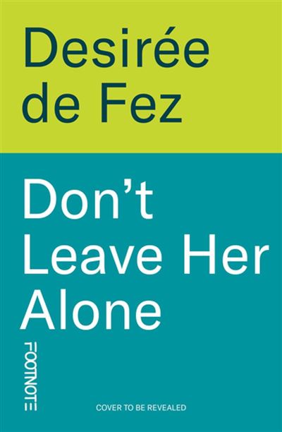 Don't Leave Her Alone - Dernier livre de Desirée De Fez - Précommande ...