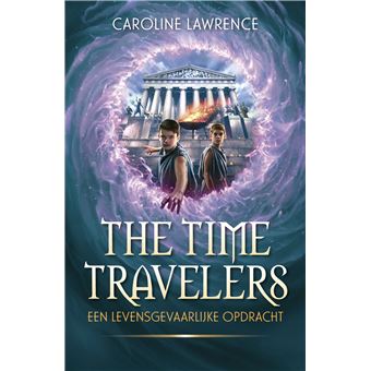 The time travelers - Time Travelers Tome 2 - Een levensgevaarlijke ...