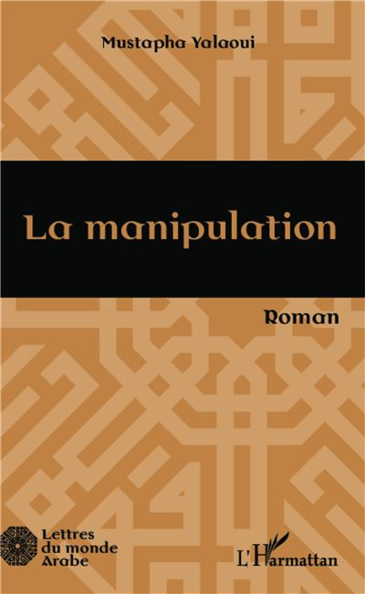 La manipulation Roman - broché - Mustapha Yalaoui - Achat Livre | fnac