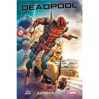Deadpool - Deadpool : Badder Blood - Rob Liefeld, Chad Bowers ...