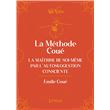 La méthode Coué - La Maîtrise de soi-même par l'autosuggestion ...