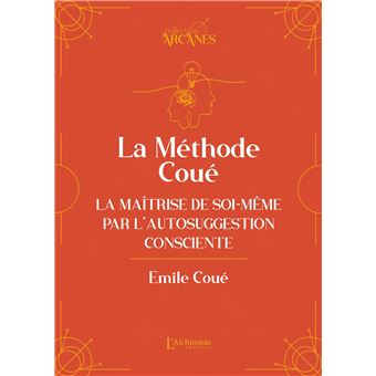La méthode Coué - La Maîtrise de soi-même par l'autosuggestion ...