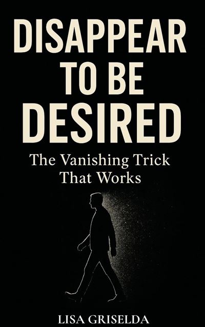 Disappear to Be Desired The Vanishing Trick That Works - ebook (ePub ...