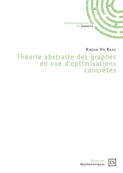 Théorie abstraite des graphes en vue d'optimisations concrètes - broché ...