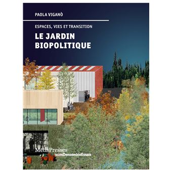 Le Jardin biopolitique Espaces, vies et transition - broché - Paola ...