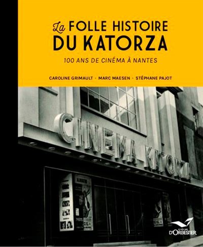 La Folle Histoire Du Katorza, 100 Ans De Cinéma À - broché - Caroline ...