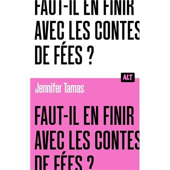 Faut-il en finir avec les contes de fées ? Collection ALT - broché ...