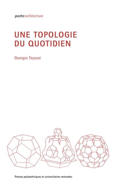 Une topologie du quotidien - broché - Georges Teyssot, Livre tous les ...