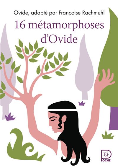 16 Métamorphoses d'Ovide - Poche - Françoise Rachmühl, Fred Sochard ... 16 Métamorphoses d'Ovide - Poche - Françoise Rachmühl, Fred Sochard ...