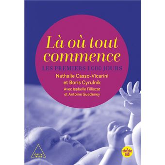 Là où tout commence - Les premiers 1000 jours - broché - Boris Cyrulnik ...