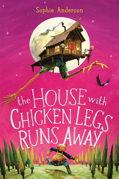 The House With Chicken Legs Runs Away - Dernier livre de Sophie ...