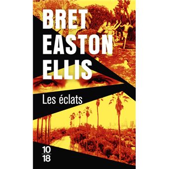 Les Eclats - Dernier livre de Bret Easton Ellis - Précommande & date de ...