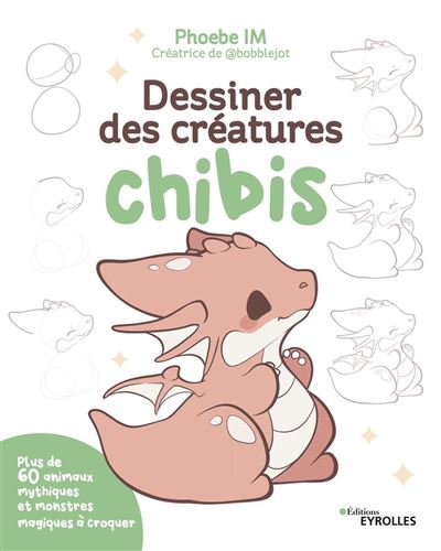 Dessiner des créatures chibis Plus de 60 animaux mythiques et monstres ...