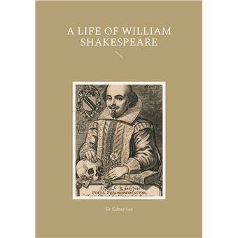 A Life of William Shakespeare An In-Depth Biography Exploring the Life ...