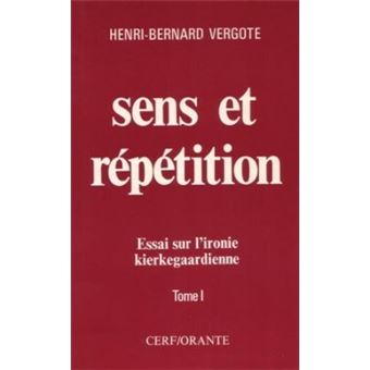 Sens et repetition - tomes 1 et 2 essai sur l'ironie kierkegaardienne ...