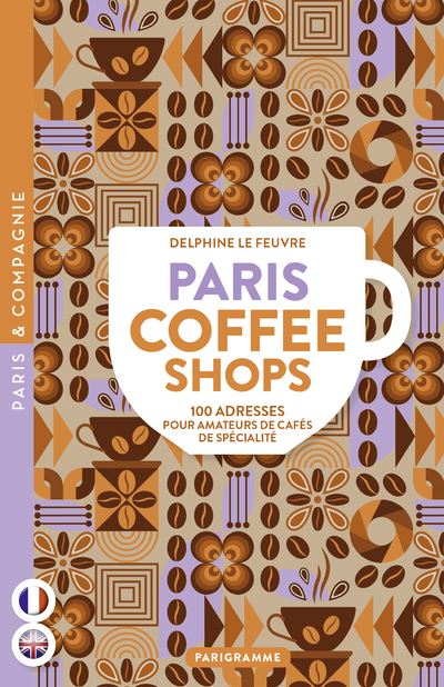 Paris coffee shops - 100 adresses pour amateurs de cafés de spécialité ...