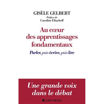 Au coeur des apprentissages fondamentaux Parler, puis écrire, puis lire ...