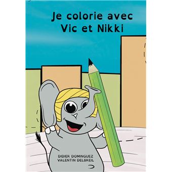 Je colorie avec Vic et Nikki - broché - Didier Dominguez, Valentin ...