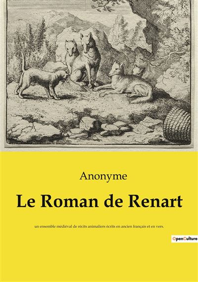 Le Roman de Renart Un ensemble médiéval de récits animaliers écrits en ...