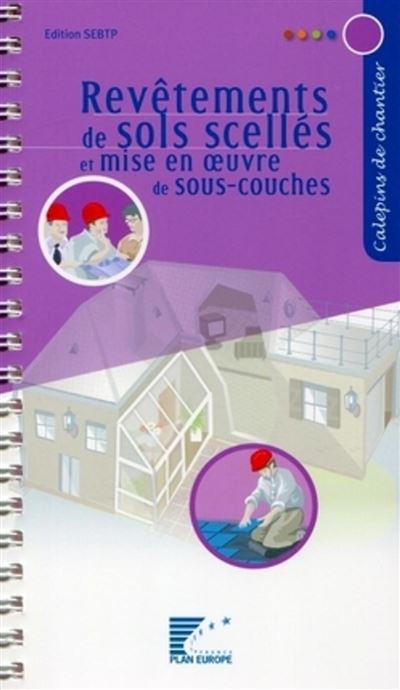 Revêtements de sols scellés et mise en oeuvre de sous-couches - broché - COLLECTIF FFB CAPEB ...