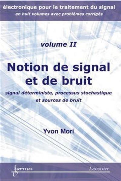 Notions de signal et de bruit : signal déterministe, processus stochastique et sources de bruit ...