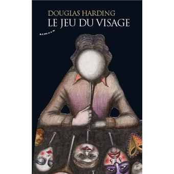 Le jeu du visage - broché - Douglas Edison Harding, Richard Lang ...