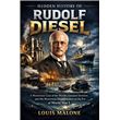 Hidden History of Rudolf Diesel A Mysterious Case of the World’s ...