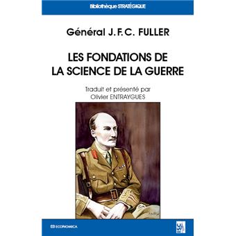 Fondations de la science de la guerre - j.f.c. fuller (les) - broché ...