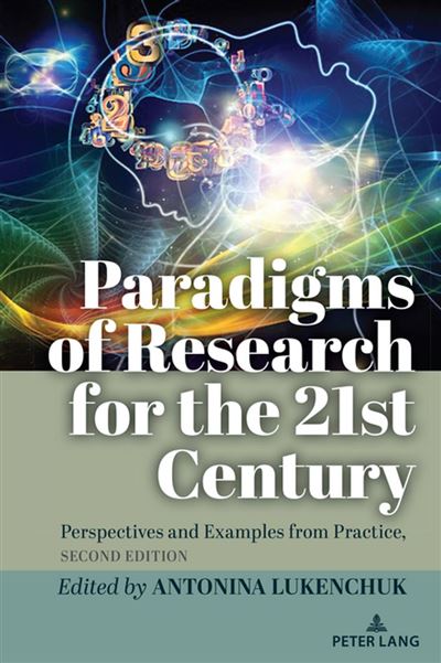 Paradigms of Research for the 21st Century Perspectives and Examples ...