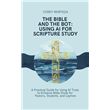 The Bible and the Bot: Using AI for Scripture Study - ebook (ePub ...