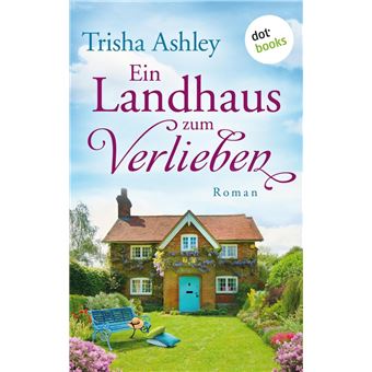Ein Landhaus zum Verlieben Roman - ebook (ePub) - Trisha Ashley ...