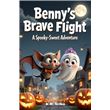 Benny's Brave Flight: A Spooky-Sweet Adventure Boo & Cozy: Cute and ...