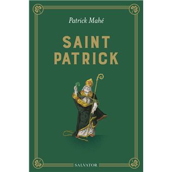 Saint Patrick - broché - Patrick Mahé, Livre tous les livres à la Fnac